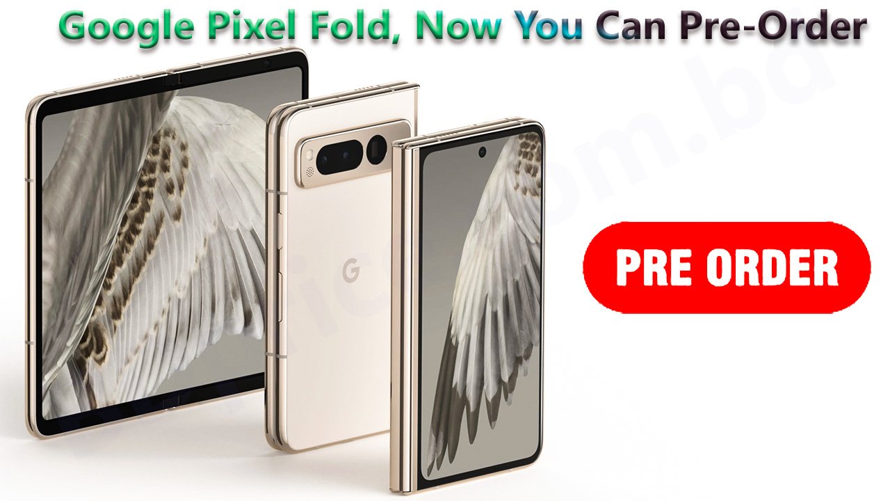Google Pixel Fold, Now You Can Pre-Order | BDPrice.com.bd Google Pixel Fold, Now You Can Pre-Order | BDPrice.com.bd